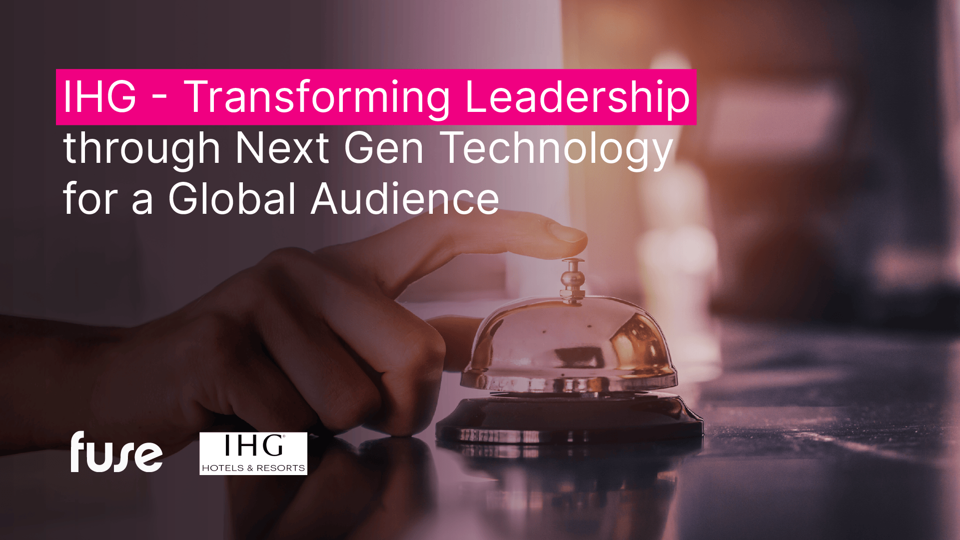 IHG - Transforming Leadership through Next Gen Technology for a Global Audience